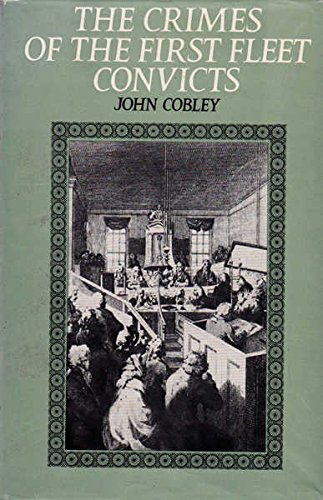 The crimes of the First Fleet convicts,: Cobley, John: 9780207951923 ...
