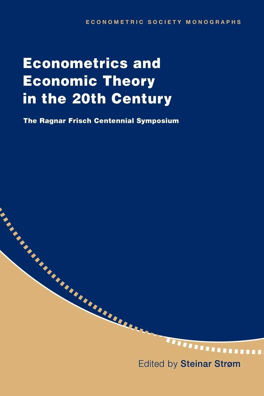 Econometrics and Economic Theory in the 20th Century: The Ragnar Frisch ...