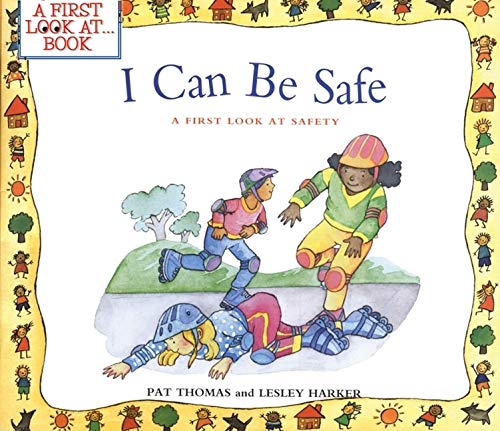I Can Be Safe: A First Look at Safety : Thomas CMI, Pat, Harker, Lesley ...