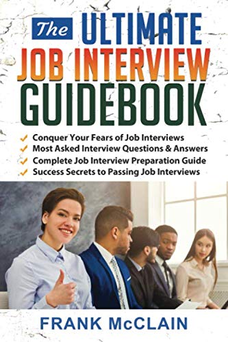 The Ultimate Job Interview Guidebook: McClain, Frank: 9781950059034 ...