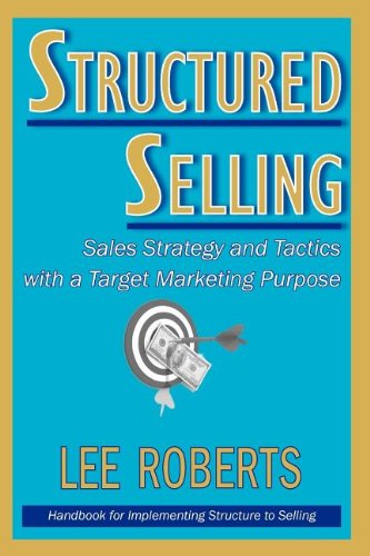 Structured Selling: Sales Strategy and Tactics With a Target Marketing ...