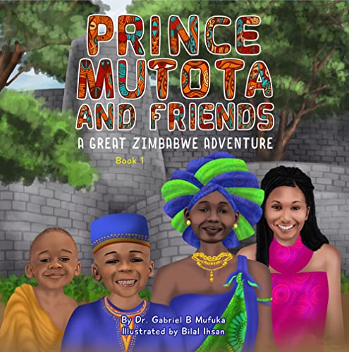 PRINCE MUTOTA AND FRIENDS: A GREAT ZIMBABWE ADVENTURE - Kindle edition ...