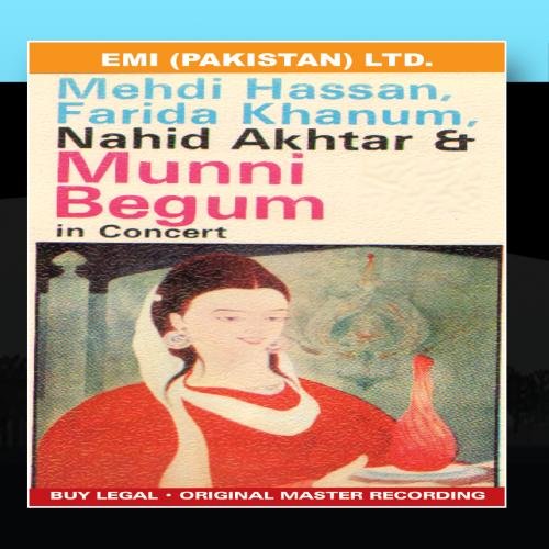 Amazon.com: Mehdi Hassan, Farida Khanum, Nahid Akhtar & Munni Begum In Concert: CDs & Vinyl