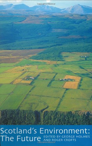 Scotland's Environment: The Future: Holmes, George, Crofts, Roger ...