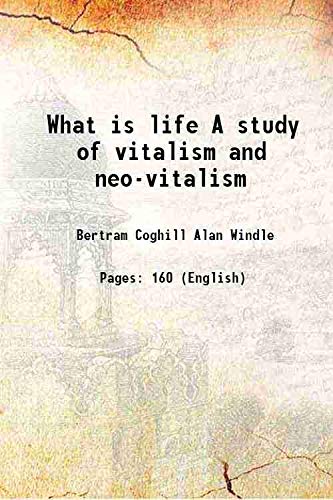 Amazon.in: Buy What is life A study of vitalism and neo-vitalism 1908 ...