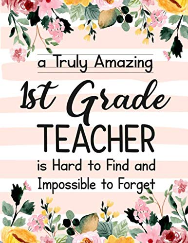 A Truly Amazing 1st Grade Teacher Is Hard To Find And Impossible To ...