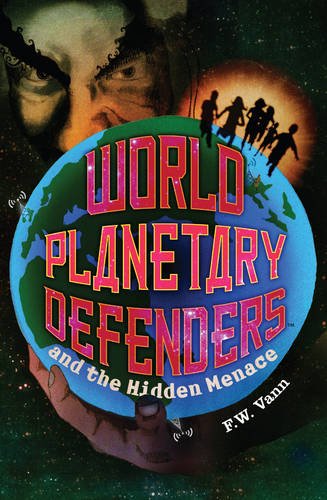 World Planetary Defenders and the Hidden Menace: Vann, F. W ...
