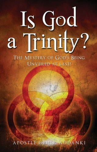 Is God a Trinity?: Apostle Ophir Addanki: 9781629028965: Amazon.com: Books