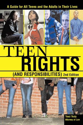 Teen Rights (and Responsibilities): A Guide for All Teens and the ...