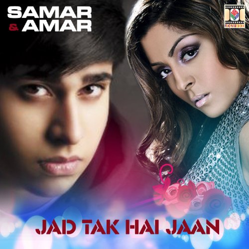 Play Jad Tak Hai Jaan by Samar & Amar on Amazon Music