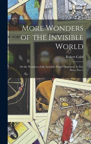 More Wonders of the Invisible World: Or the Wonders of the Invisible ...