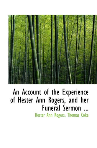 An Account of the Experience of Hester Ann Rogers, and her Funeral ...