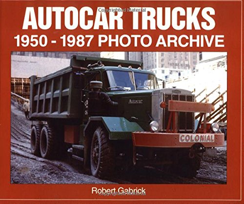 Amazon | Autocar Trucks: 1950-1987 Photo Archive | Gabrick, Robert ...