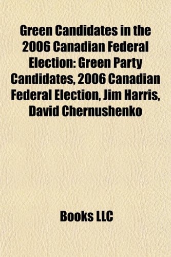 Green Candidates in the 2006 Canadian Federal Election: Green Party ...
