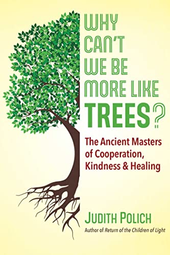 Why Can't We Be More Like Trees?: The Ancient Masters of Cooperation ...