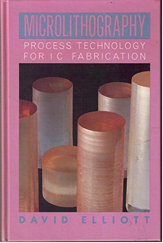 Microlithography: Process Technology for Ic Fabrication: Elliott, David ...