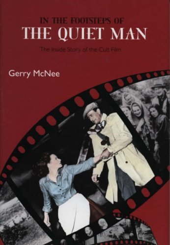 In the Footsteps of the Quiet Man: The Inside Story of the Cult Film ...