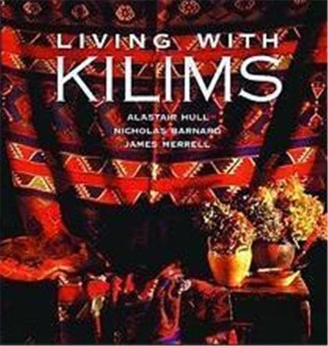 Living With Kilims: Alastair Hull, Nicholas Barnard, James Merrell ...