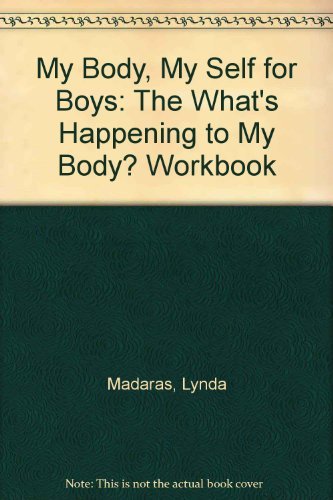 My Body, My Self for Boys : The 'What's Happening to My Body?' Workbook ...