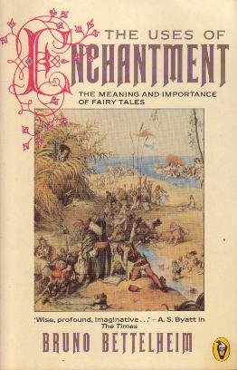 The Uses of Enchantment: The Meaning and Importance of Fairy Tales ...