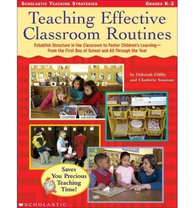 Teaching Effective Classroom Routines: Establish Structure in the Classroom to Foster Children's ...