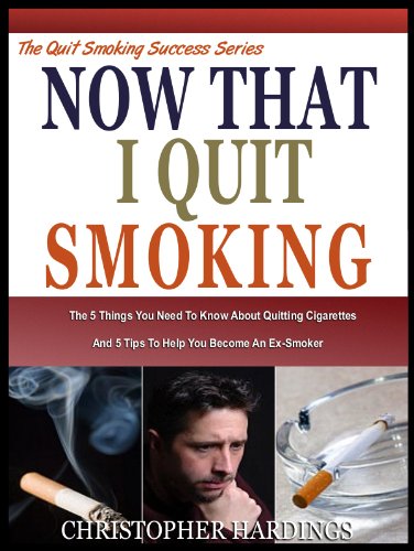 NOW THAT I QUIT SMOKING: the 5 things You Need To know About Quitting ...