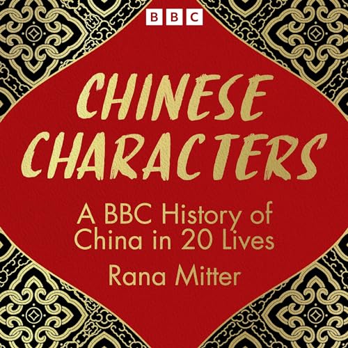 Amazon.com: Chinese Characters: A BBC History of China in 20 Lives ...