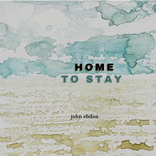 Play Home to Stay by John Ebdon on Amazon Music Unlimited