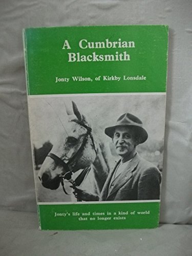 Cumbrian Blacksmith: Jonty Wilson of Kirkby Lonsdale: W.R. Mitchell ...