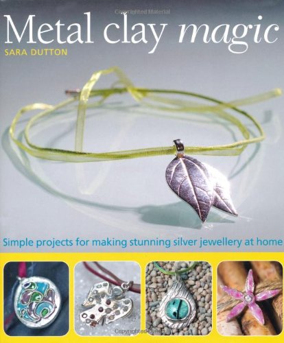 Amazon.com: Metal Clay Magic by Sara Dutton (2009-09-25): 9781847734518 ...