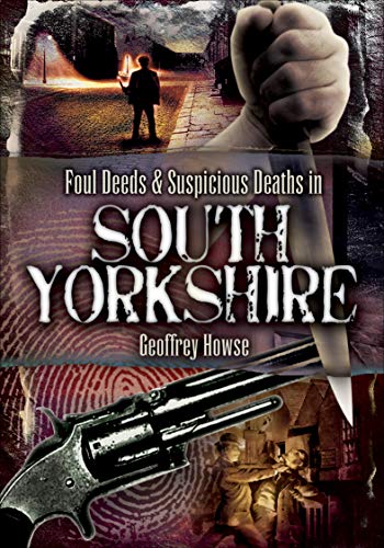 Amazon.com: Foul Deeds & Suspicious Deaths in South Yorkshire (Foul ...