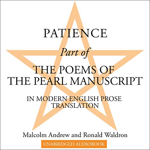 Patience: Part of the Poems of the Pearl Manuscript in Modern English ...