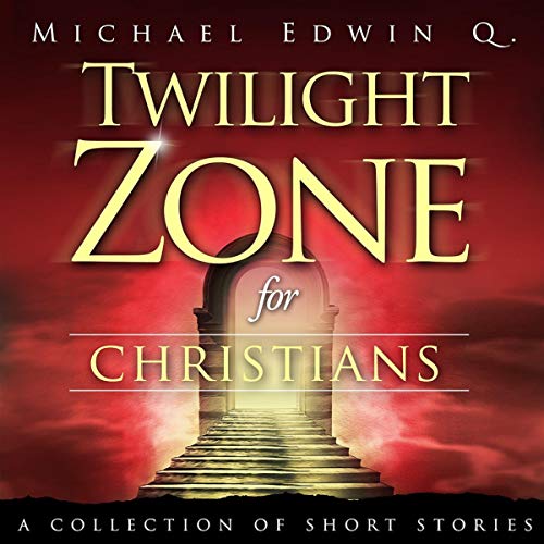 Twilight Zone for Christians: A Collection of Short Stories (Audio ...