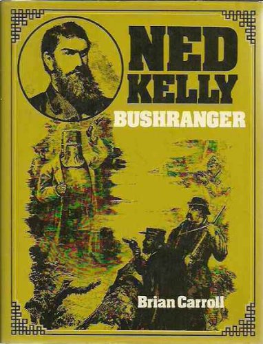Ned Kelly, bushranger: Carroll, Brian: 9780701812966: Amazon.com: Books