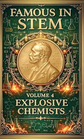 Amazon.com: Famous in STEM: Explosive Chemists: The Fascinating Lives ...