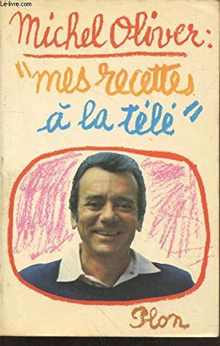 Amazon.fr - Mes recettes à la télé - Oliver, Michel - Livres