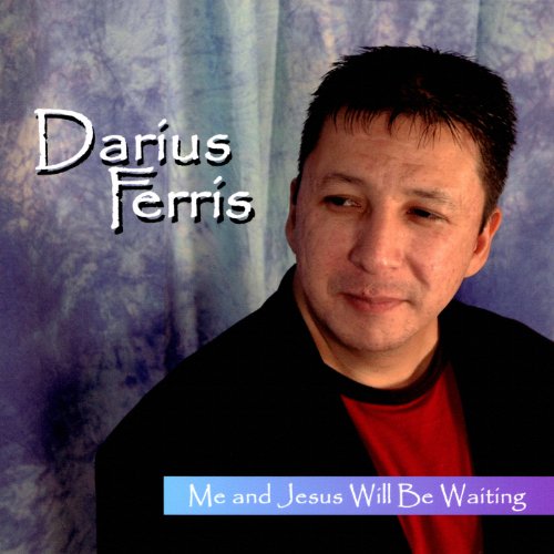 Play Me and Jesus Will Be Waiting by Darius Ferris on Amazon Music
