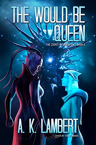 Amazon.com: The Would-be Queen (The Zerot Infestation Book 6) eBook ...