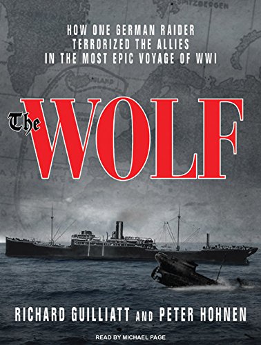 Buy The "Wolf": How One German Raider Terrorized the Allies in the Most ...