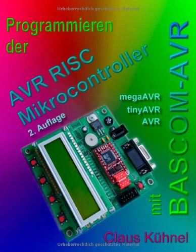 Programmieren der AVR RISC Mikrocontroller mit BASCOM-AVR : Kühnel, Claus: Amazon.de: Bücher