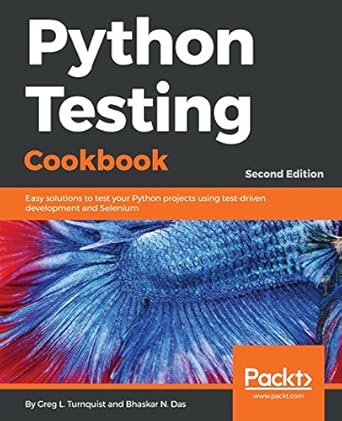 Python Testing Cookbook.: Easy solutions to test your Python projects ...