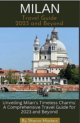 Amazon.com: Milan Travel Guide 2023 and Beyond : Unveiling Milan's ...