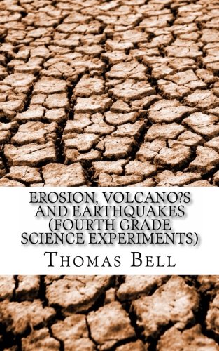 Erosion, Volcano?s and Earthquakes (Fourth Grade Science Experiments ...