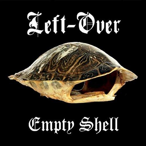 Play Empty Shell by Left-Over on Amazon Music Unlimited