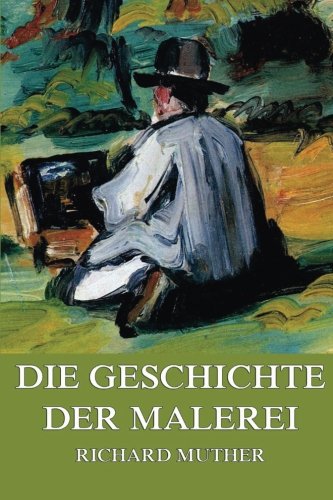 Die Geschichte der Malerei: Ausgabe mit allen 5 Bänden : Muther ...
