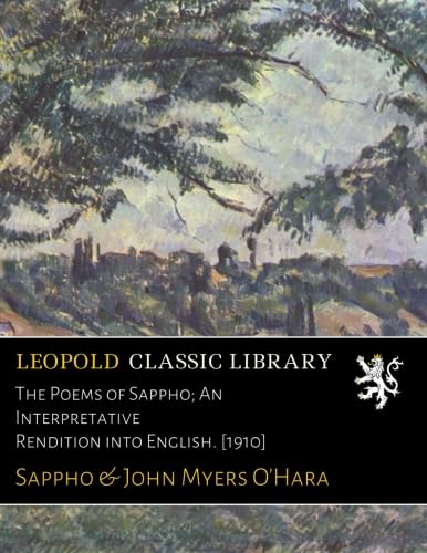 The Poems of Sappho; An Interpretative Rendition into English. [1910 ...