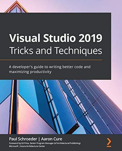 Visual Studio 2019 Tricks and Techniques: A developer's guide to ...