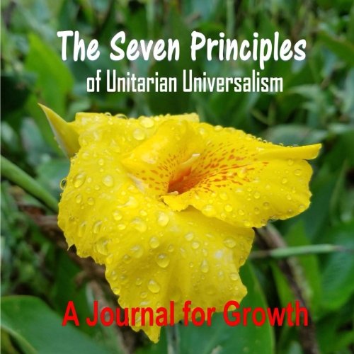 The Seven Principles of Unitarian Universalism: A Journal for Growth ...
