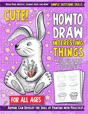 Simple Sketching Skills: How To Draw Interesting Things: Unleash Your ...