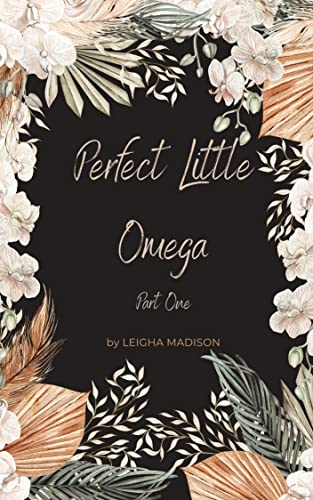 Perfect Little Omega: Part One: An Omegaverse Romance Duology eBook : Madison, Leigha: Amazon.co ...